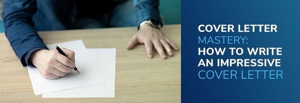 Cover Letter Mastery: How to Write an Impressive Cover Letter