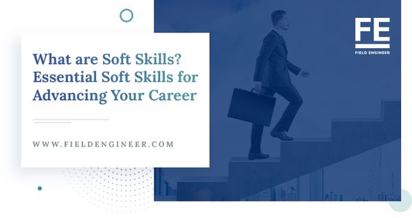 What are Soft Skills? Essential Soft Skills for Advancing Your Career