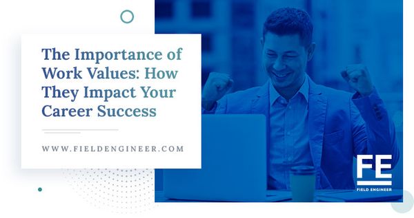 The Importance of Work Values: How They Impact Your Career Success