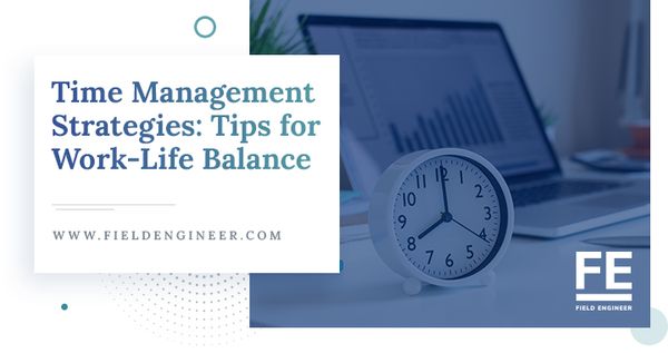 Time Management Strategies: Tips for Work-Life Balance